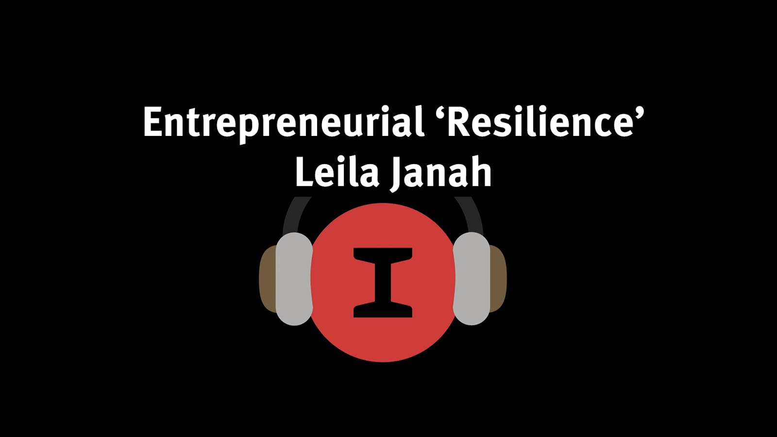 08 - Entrepreneurial Resilience - Leila Janah, Founder Samasource and ...